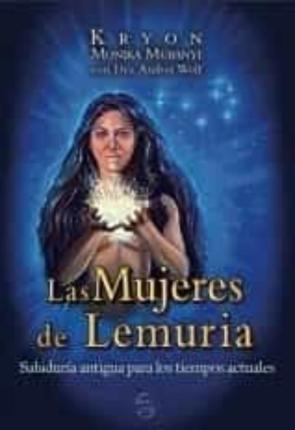 Las Mujeres De Lemuria: Sabiduria Antigua Para Los Tiempos Actuales en PDF, Docx, ePub, AZW y ...